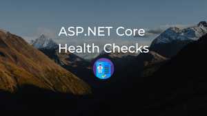 ASP.NET Core Health Checks - Sahan Serasinghe - Engineering Blog