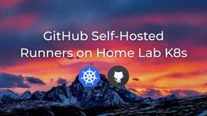 Deploying GitHub Self-Hosted Runners on Your Home Kubernetes Cluster ...