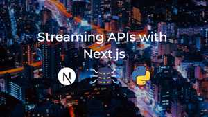 Streaming APIs with FastAPI and Next.js - Part 1 - Sahan Serasinghe - Engineering Blog